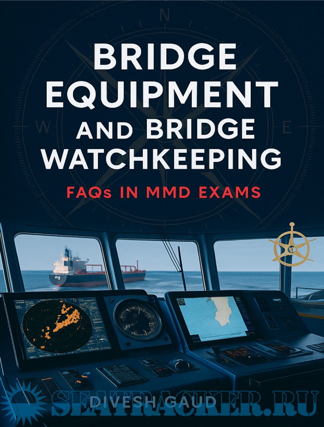 Bridge Equipment and Bridge Watchkeeping: FAQ's in MMD Exams - Divesh Gaud [2025, PDF] › Marine ...