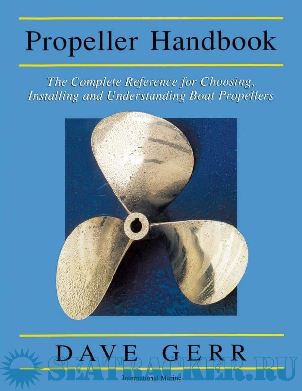 The Propeller Handbook - The Complete Reference for Choosing, Installing, and Understanding Boat ...