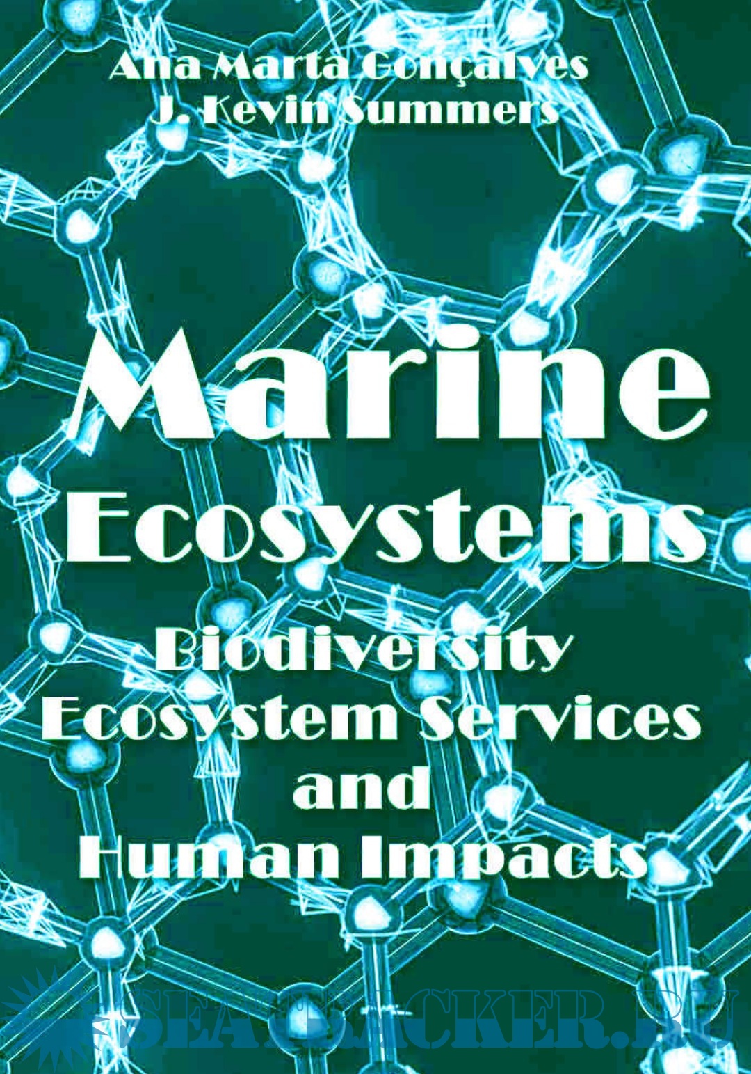 Marine Ecosystems: Biodiversity, Ecosystem Services and Human Impacts - Anna Marta Concalves & J ...