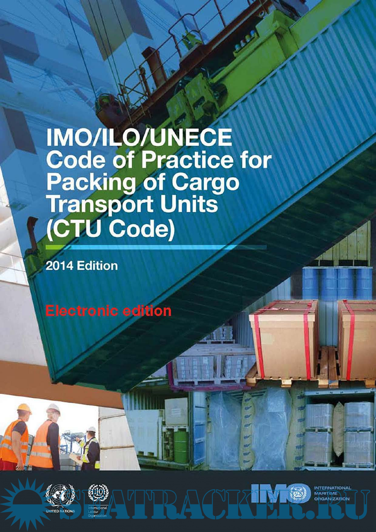 IMO/ILO/UNECE Code of Practice for Packing of Cargo Transport Units (CTU Code) - IMO/ILO/UNECE ...
