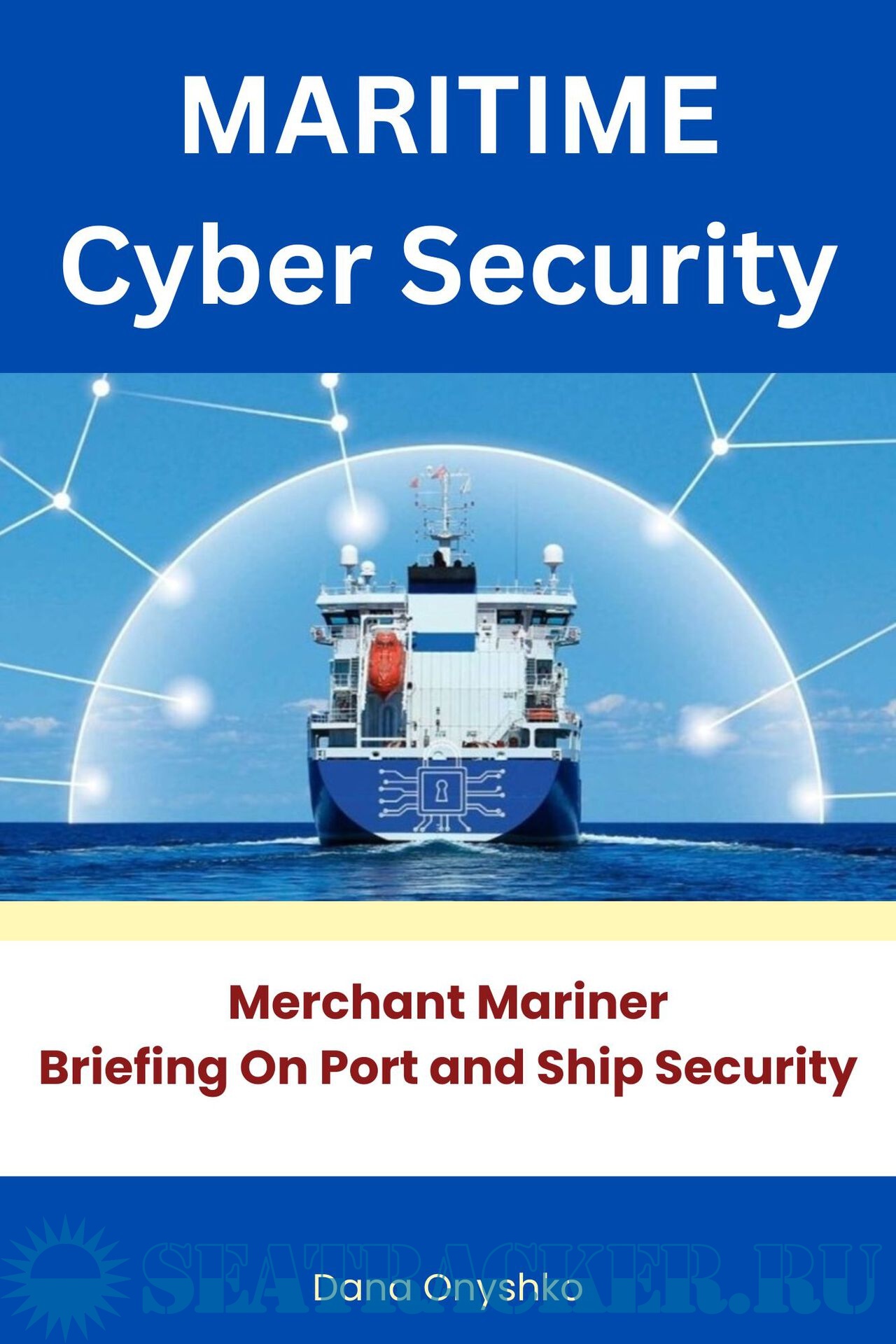 Maritime Cyber Security: Mariners' Briefing on Port and Ship Security - Dana Onyshko [2024, PDF ...
