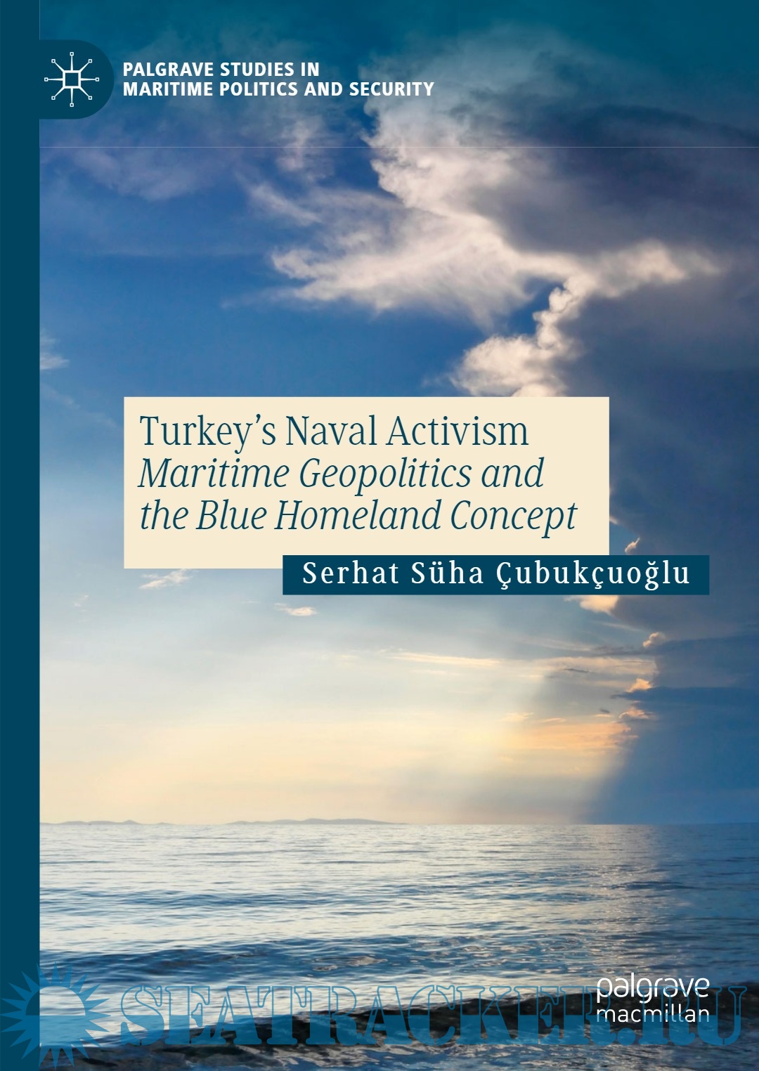 Turkey’s Naval Activism Maritime Geopolitics and the Blue Homeland Concept - Serhat Süha ...