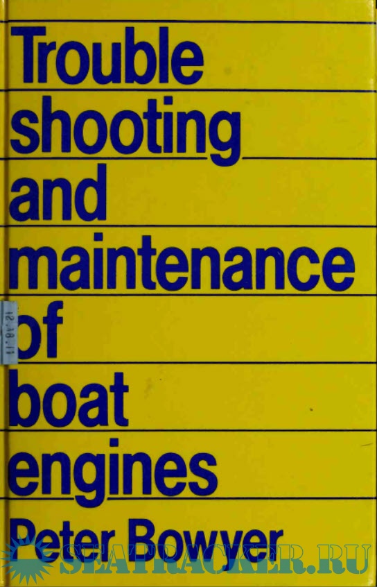 Trouble shooting and maintenance of boat engines - Peter Bowyer [1987 ...