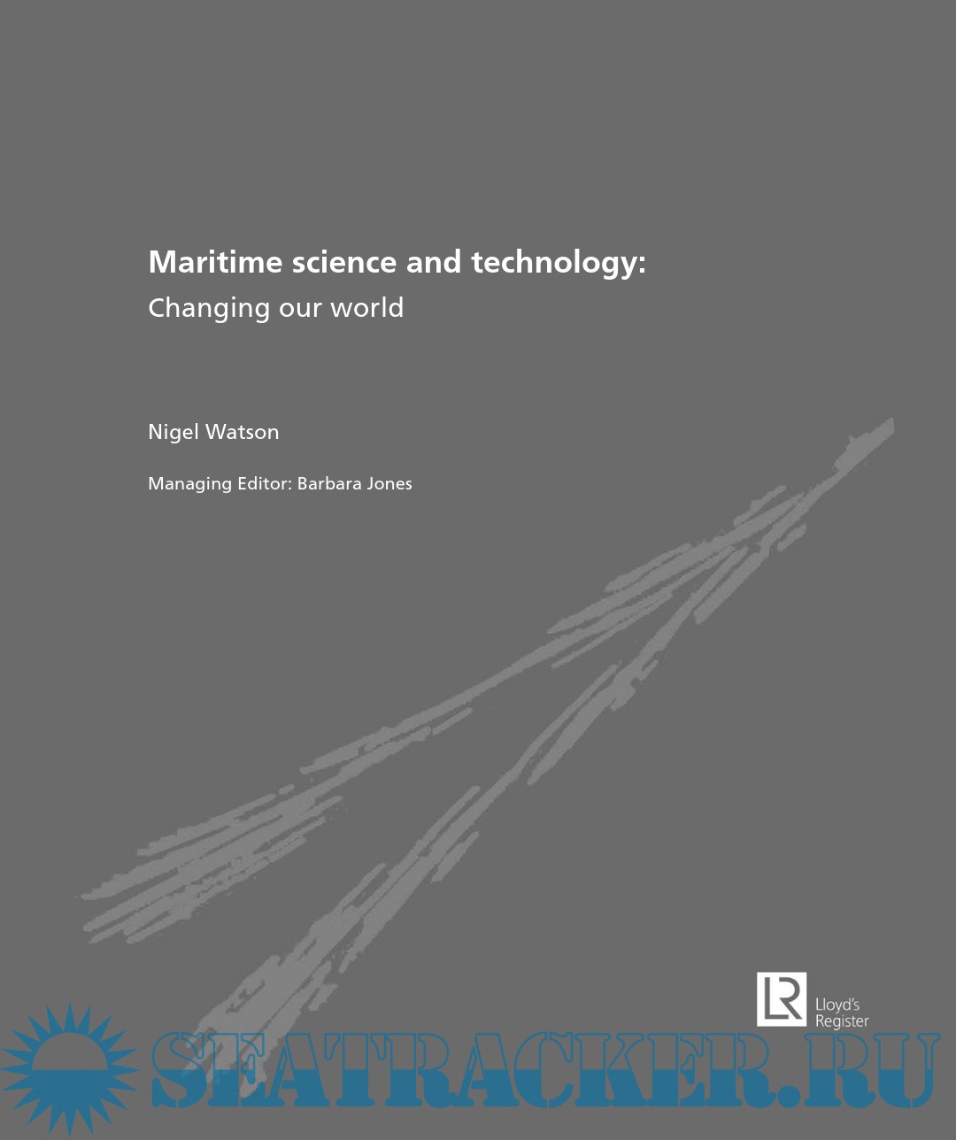 Maritime science and technology - Changing our world - Watson N. [2015 ...