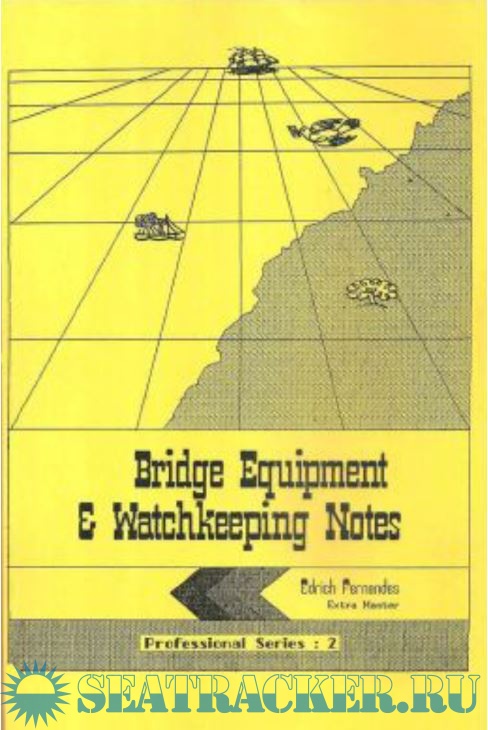 Bridge Equipment and Watchkeeping Notes - Professional Series: 2 - Capt ...