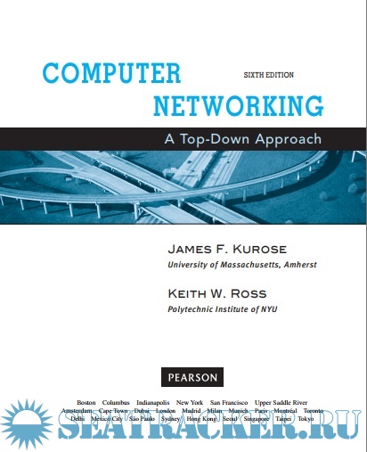 Computer Networking, A Top-Down Approach - Kurose, J. & Ross, K. [2013 ...