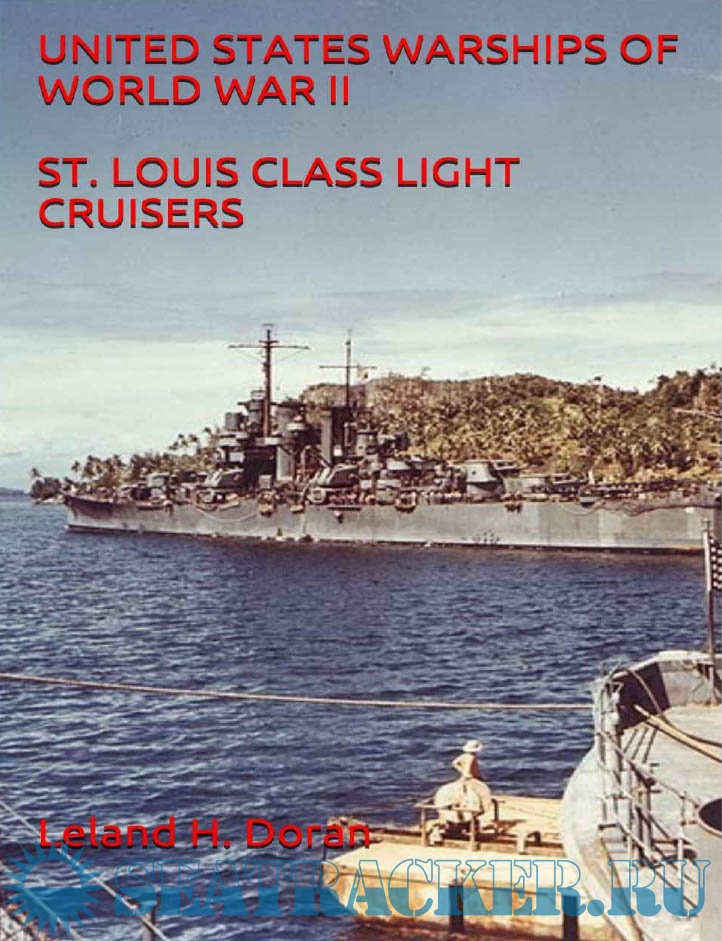 United States Warships of World WAR II ST. Louis Class Light Cruisers ...