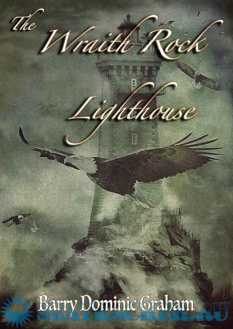 The Wraith Rock Lighthouse: A Maritime Tale of the Supernatural - Barry ...