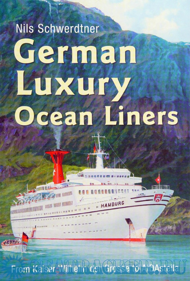German Luxury Ocean Liners: from Kaiser Wilhelm Der Grosse to ...