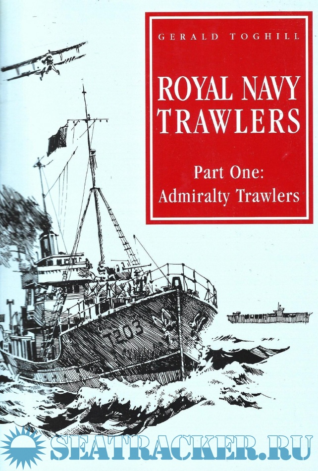 Royal Navy Trawlers Part 1: Admiralty Trawlers - Toghill Gerald. [2003 ...