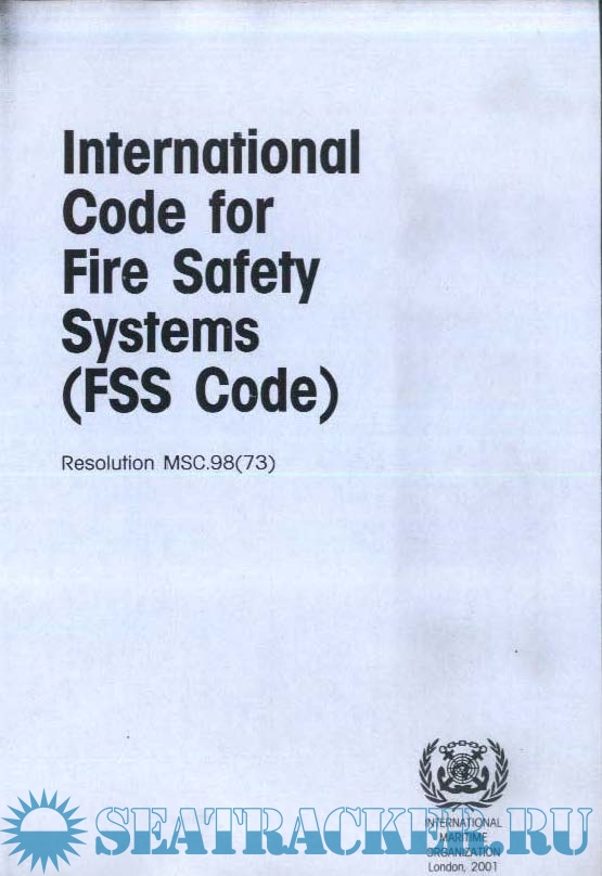 International Code for Fire Safety Systems - FSS Code IMO 2001 [2001 ...