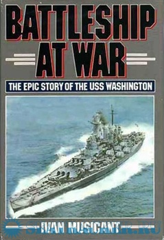 Battleship at War: The Epic Story of the USS Washington - Ivan Musicant ...