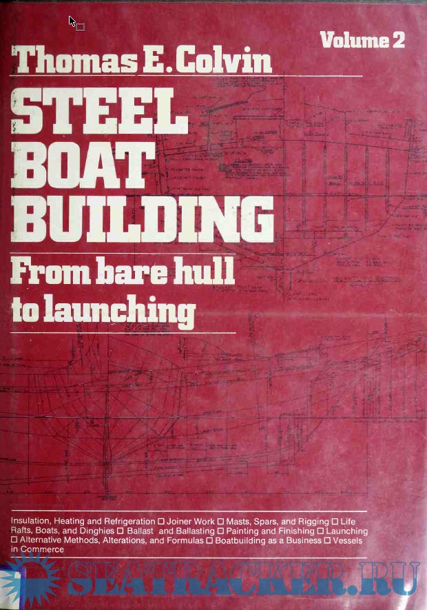 Steel boat building From bare hull to launching Volume 2 - Thomas E ...