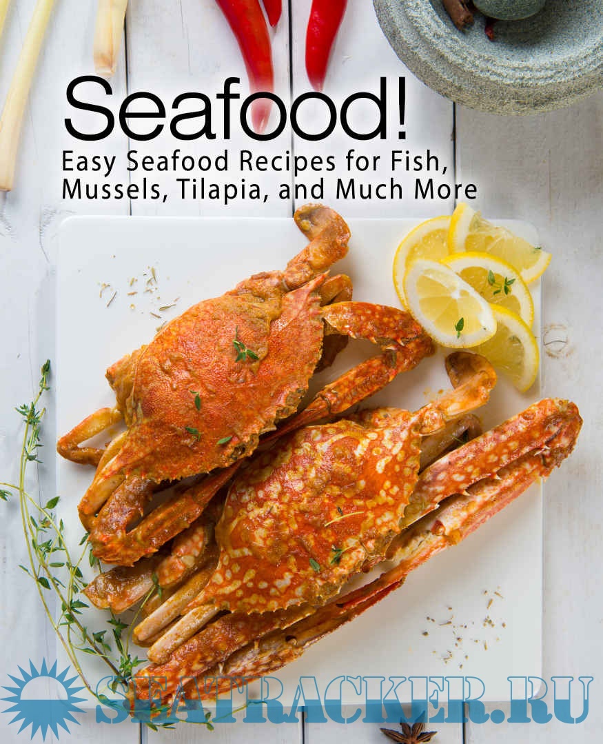 Seafood!: Easy Seafood Recipes for Fish, Mussels, Tilapia, and Much ...