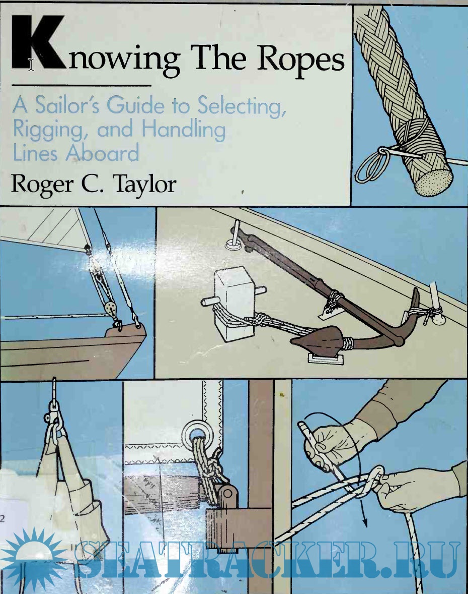 Knowing the ropes : a sailor's guide to selecting, rigging, and ...