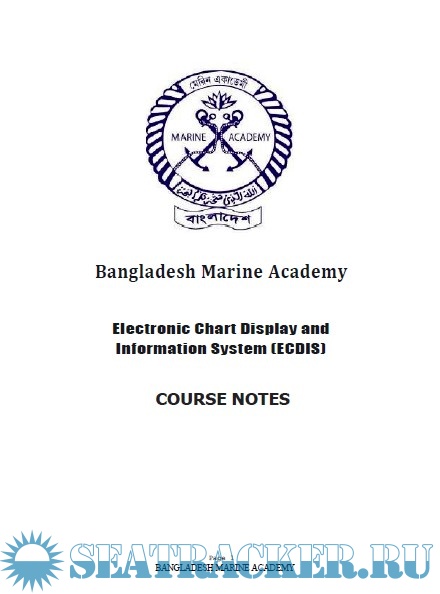 Electronic Chart Display and Information System (ECDIS) COURSE NOTES ...
