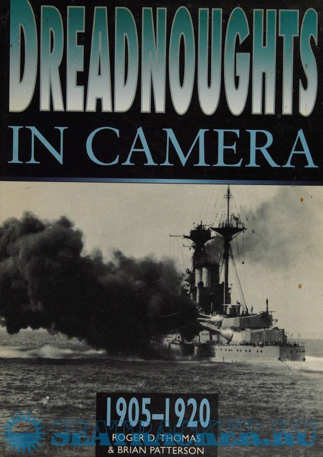 Dreadnoughts in Camera: Building the Dreadnoughts 1905-1920 - Roger D ...