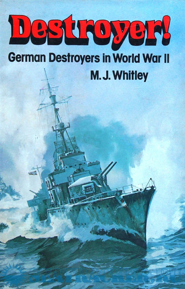 Destroyer: German Destroyers in World War II - W. J. Whitley [1984, PDF ...