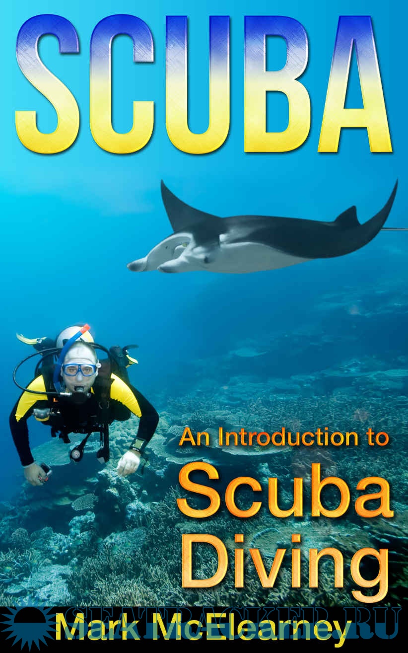 SCUBA: An Introduction To Scuba Diving - Mark McElearney [2015, EPUB ...