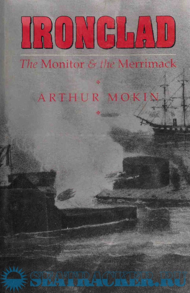 IRONCLAD: The Monitor & the Merrimack - Arthur Mokin [1991, PDF ...
