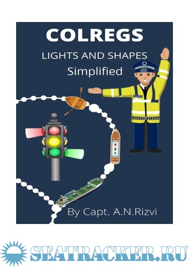 COLREGS Lights and Shapes Simplified - Capt. A.N. Rizvi [20xx, PDF ...