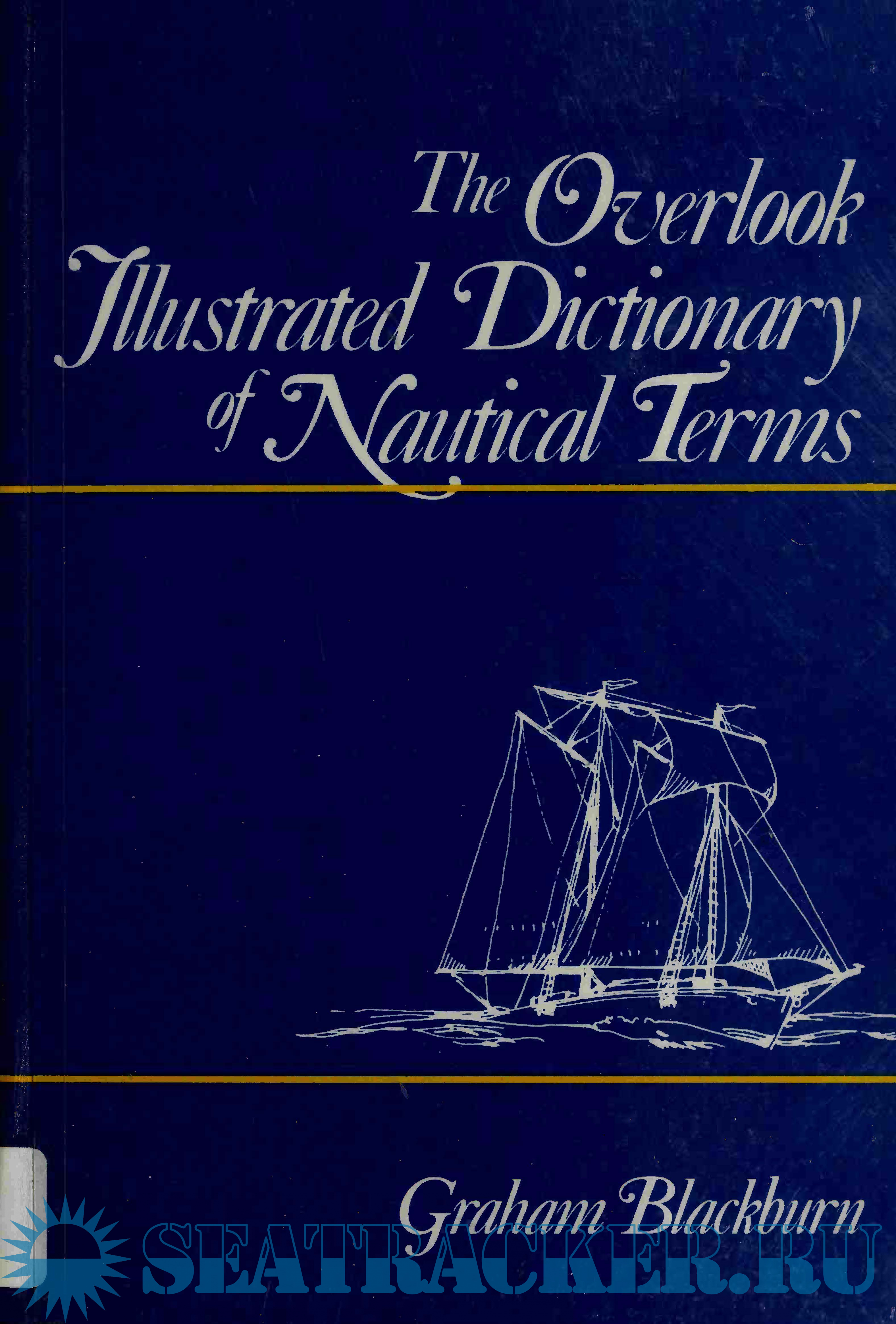 The Overlook Illustrated Dictionary of Nautical Terms - Graham ...