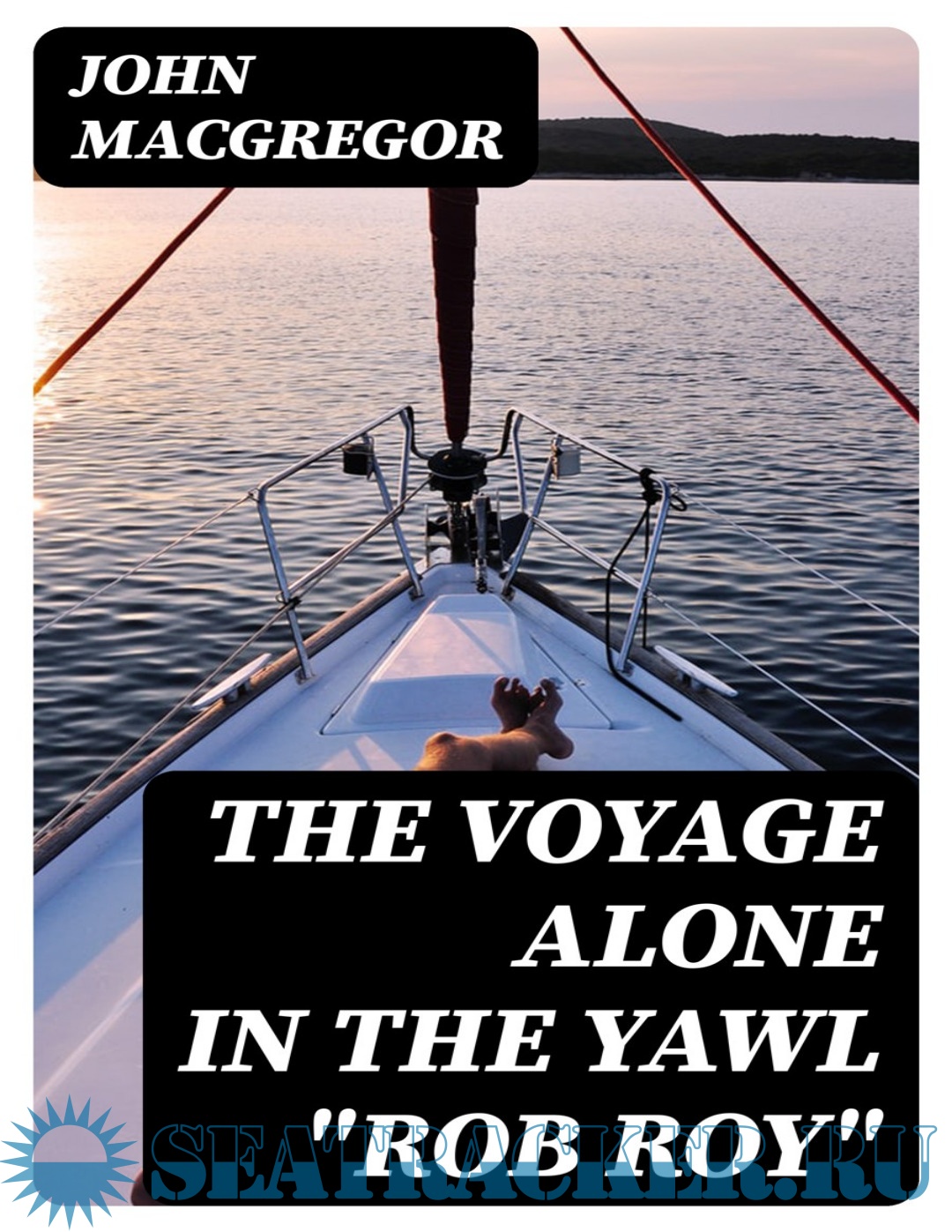 The Voyage Alone in the Yawl ‘Rob Roy’ - MacGregor G. [2022, PDF/EPUB ...