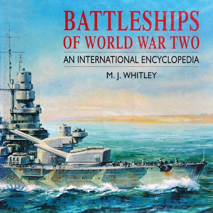 Battleships of World War Two: An International Encyclopedia - M. J ...