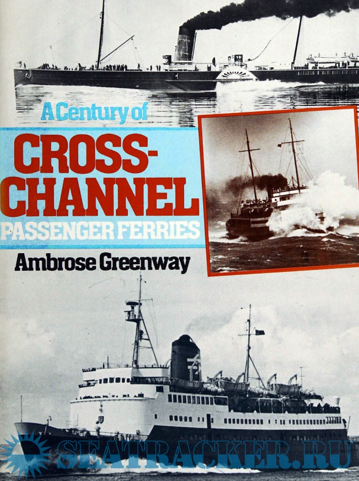 A century of cross-Channel passenger ferries - Ambrose Greenway [1981 ...