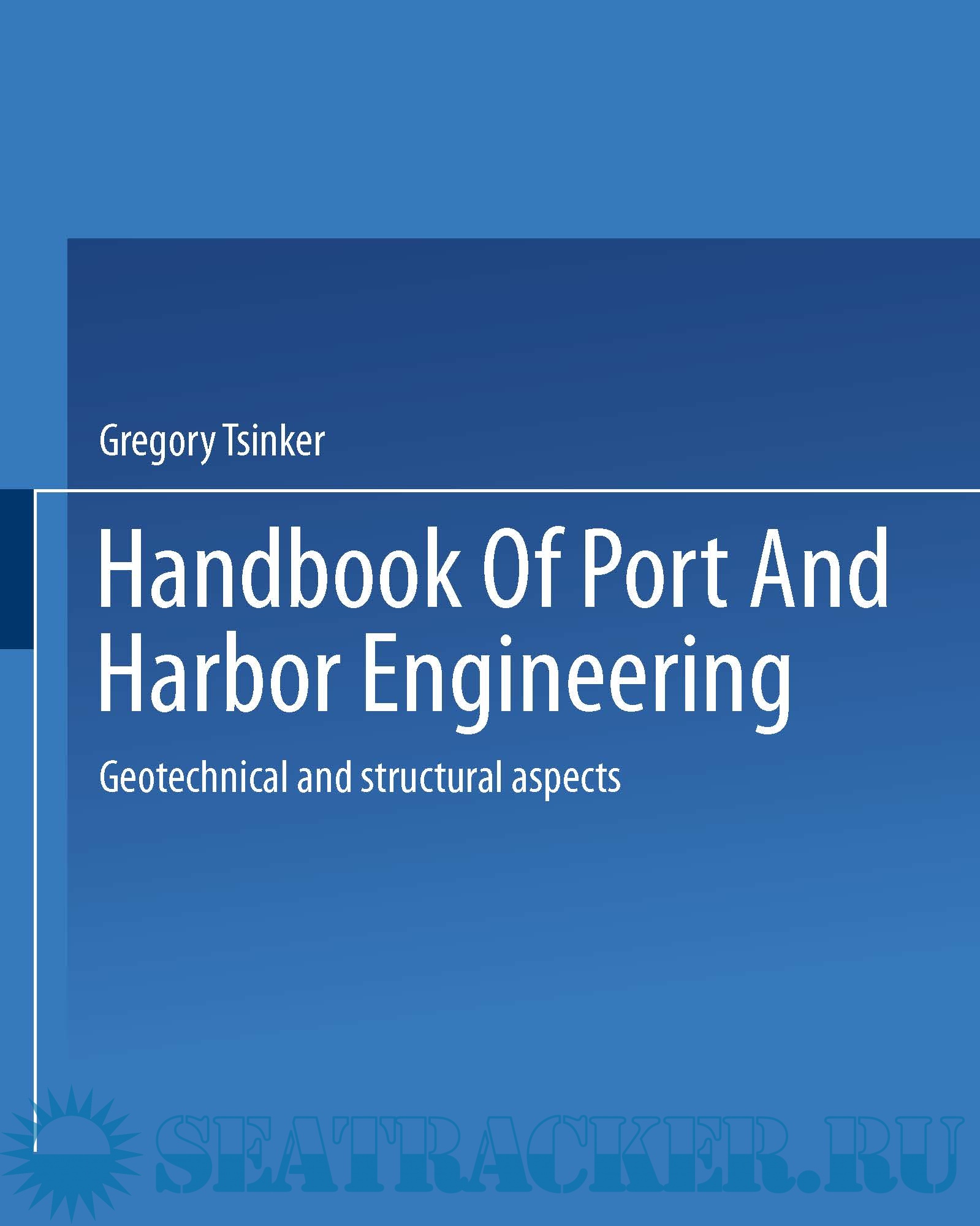 Handbook of Port and Harbor Engineering- Geotechnical and Structural ...