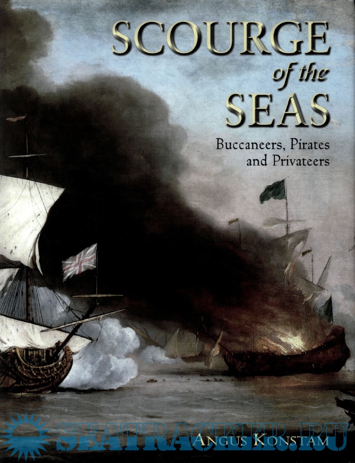 Scourge of the Seas: Buccaneers, Pirates & Privateers - Angus Konstam ...