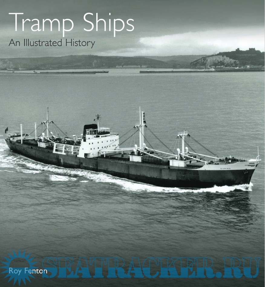 Tramp Ships: An Illustrated History - Roy Fenton [2014, PDF] › Marine ...