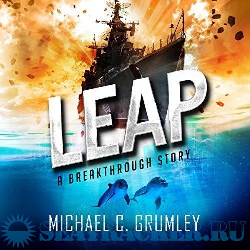 Leap : Breakthrough , book 2 - Micheal c. grumley [Scott Brick, 2017 ...
