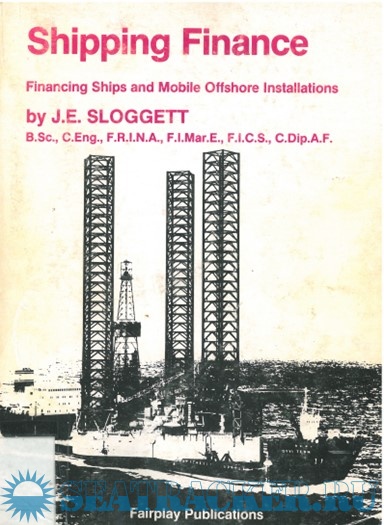 Shipping Finance, Financing Ships & Mobile Offshore Installations [1984 ...